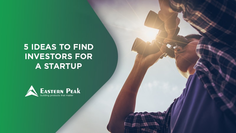 Where to Find Investors for a Startup: 5 Ideas to Kickstart Your Search