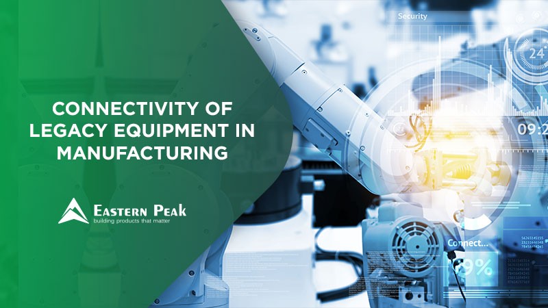 Connectivity of Legacy Equipment: The Transformation of Manufacturing ...